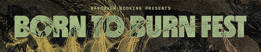 Born To Burn Fest: Igniting Gulf Coast with Stoner Sludge and Doom ...